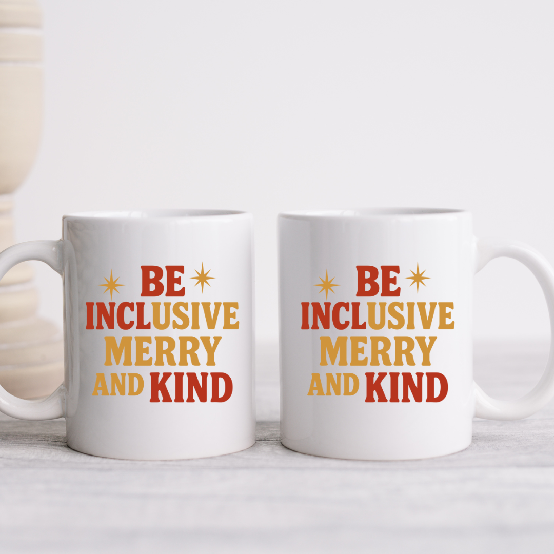 Be Inclusive Merry and Kind | 15oz mug – S & K Collective