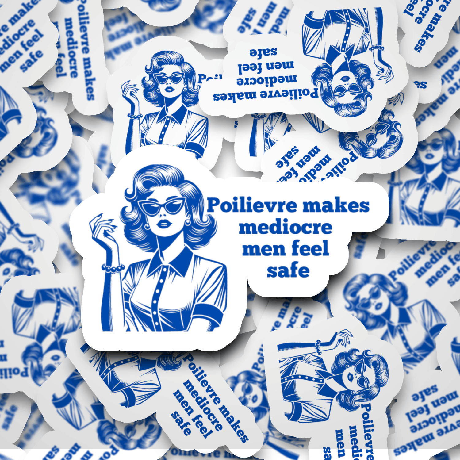 Poilievre Makes Mediocre Men Feel Safe | Die Cut Sticker – S & K Collective